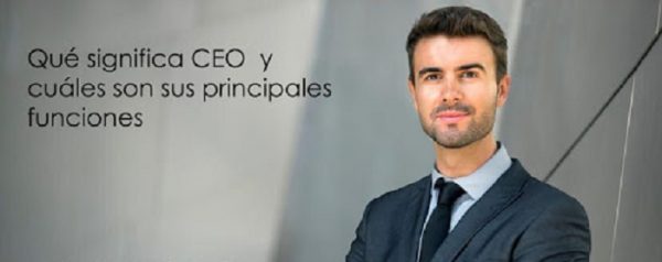 ¿Qué es un CEO y cuál es su función en una empresa? – Cursos para Ganar ...